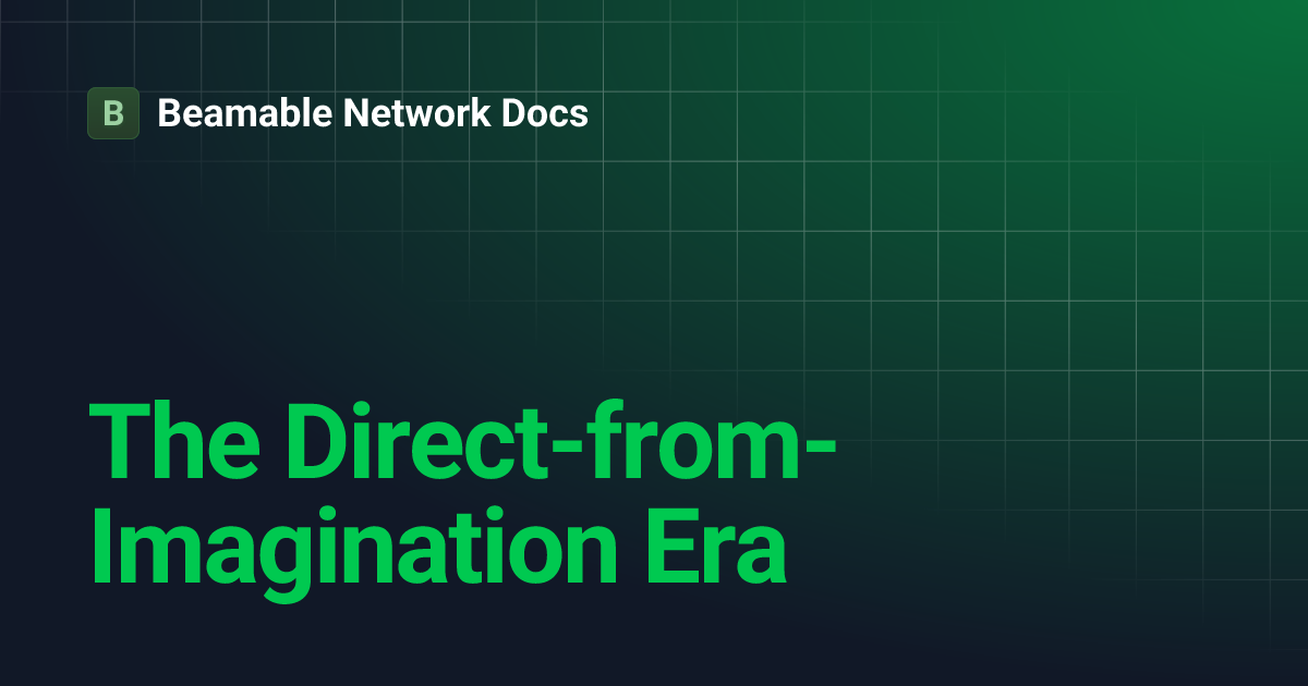 The Direct-from-Imagination Era | Beamable Network Docs