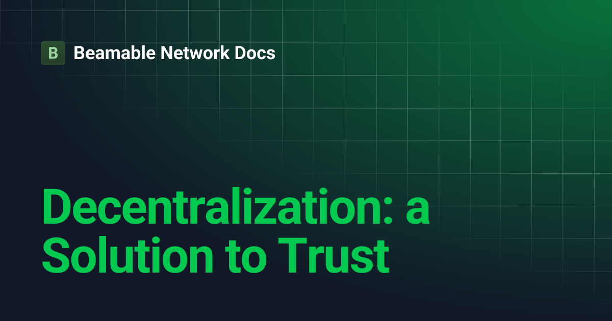 Decentralization: a Solution to Trust | Beamable Network Docs