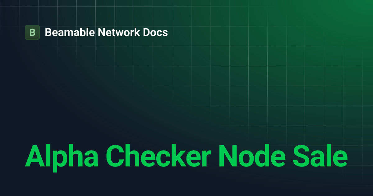Alpha Checker Node Sale | Beamable Network Docs