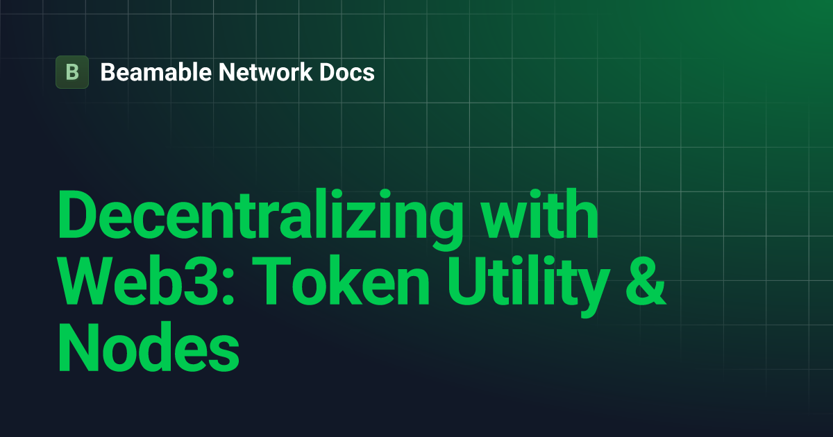 Decentralizing with Web3: Token Utility & Nodes | Beamable Network Docs